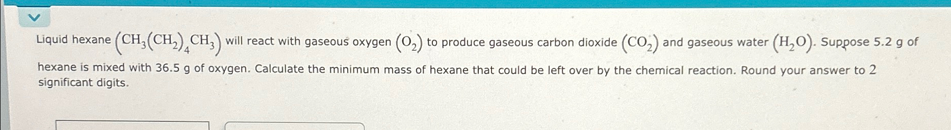 Solved Liquid hexane (CH3(CH2)4CH3) ﻿will react with gaseous | Chegg.com