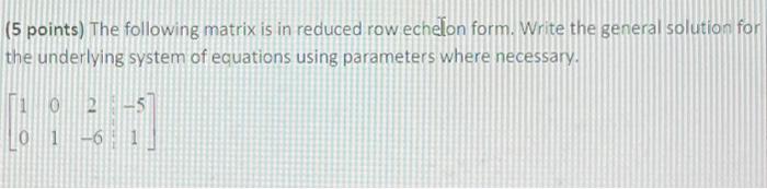 (5 points) The following matrix is in reduced row | Chegg.com