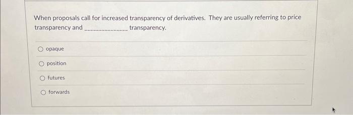 Solved When proposals call for increased transparency of | Chegg.com