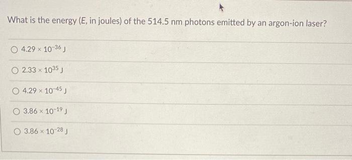 Solved What is the energy ( E, in joules) of the 514.5 nm | Chegg.com