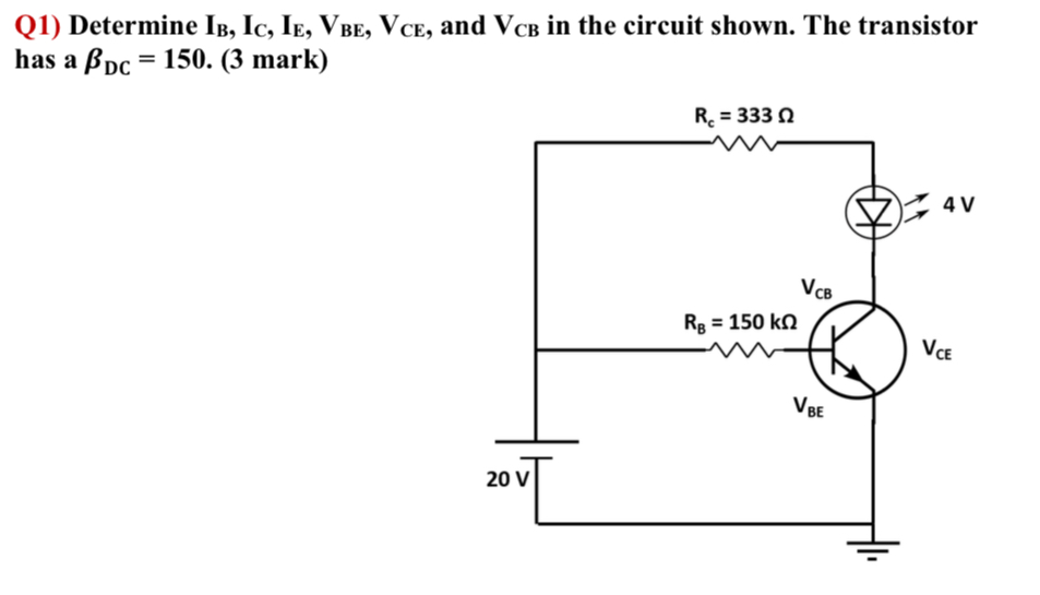 Solved Q1) ﻿Determine IB,IC,IE,VBE,VCE, ﻿and VCB ﻿in the | Chegg.com