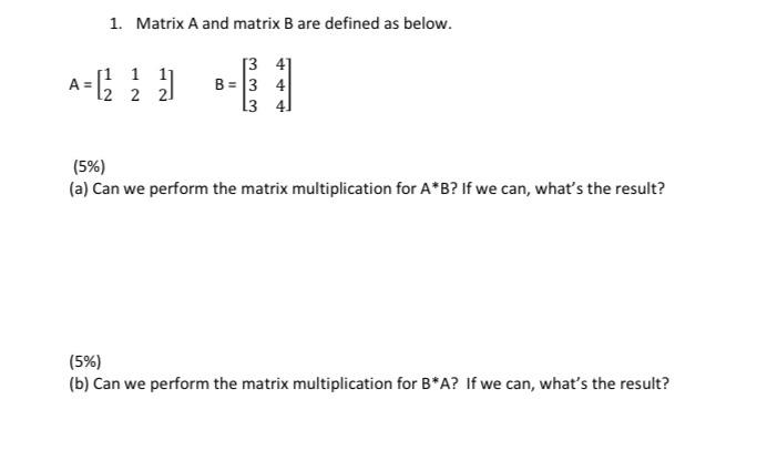 Solved 1. Matrix A and matrix B are defined as below. A = 11 | Chegg.com