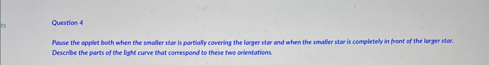 Solved Question 4Pause the applet both when the smaller star | Chegg.com