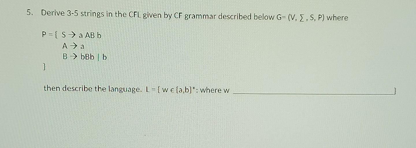 Solved 5. Derive 3-5 strings in the CFL given by CF grammar | Chegg.com