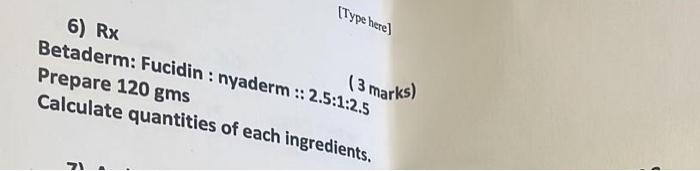 6) Rx Betaderm: Fucidin : nyaderm :: 2.5:1.2 ( marks | Chegg.com