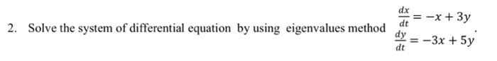 Solved 2. Solve the system of differential equation by using | Chegg.com