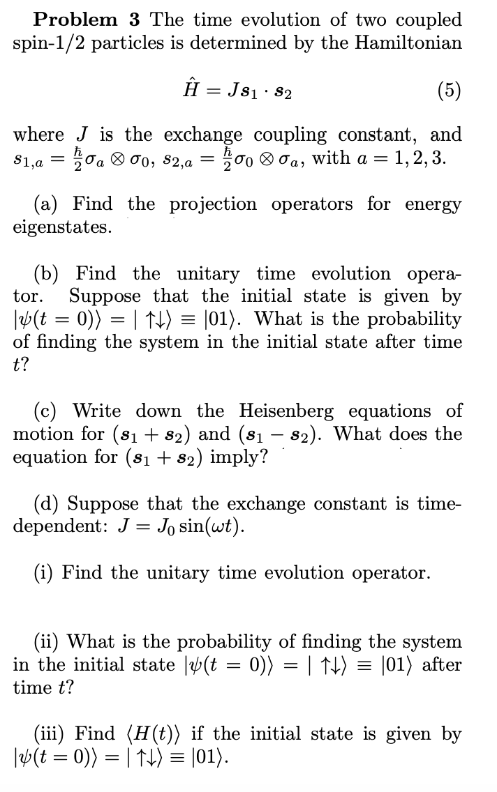 Solved Problem 3 ﻿The time evolution of two coupledspin-1/2 | Chegg.com