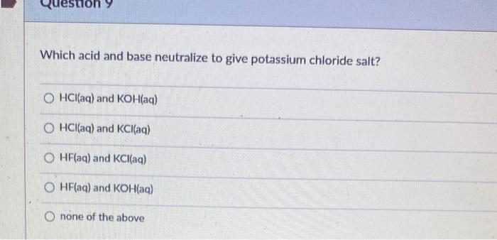 Solved Which acid and base neutralize to give potassium | Chegg.com