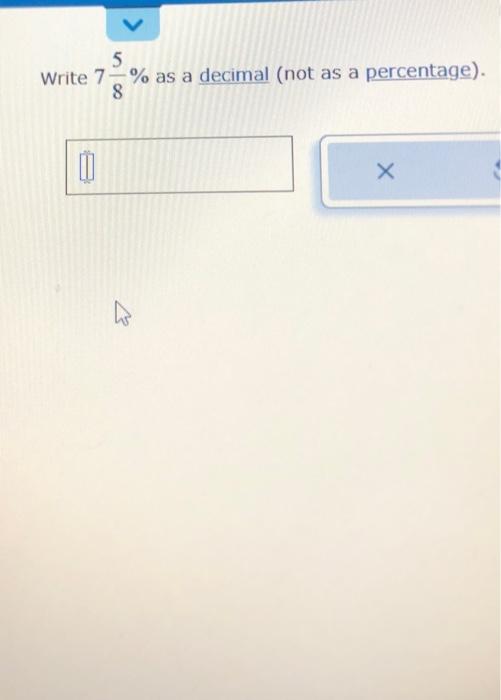 Solved Write 785% as a decimal (not as a percentage). | Chegg.com