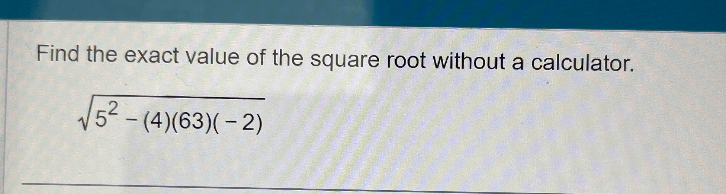 Solved Find the exact value of the square root without a | Chegg.com