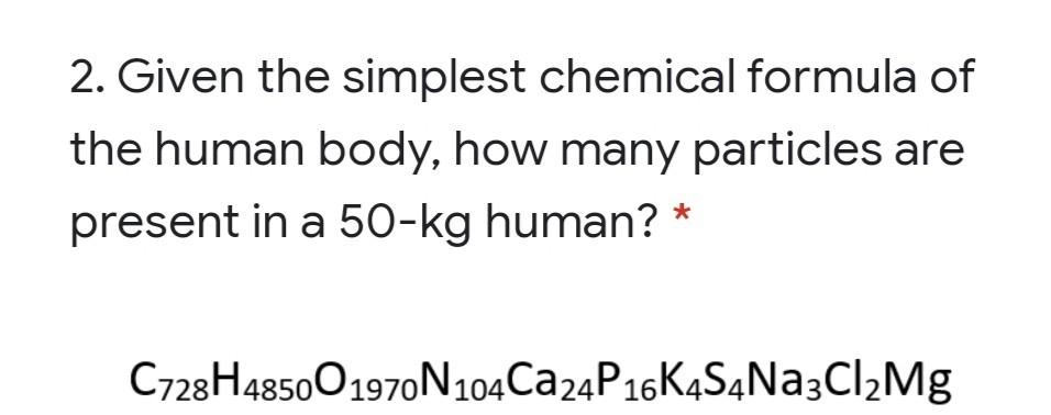Solved 2. Given the simplest chemical formula of the human | Chegg.com