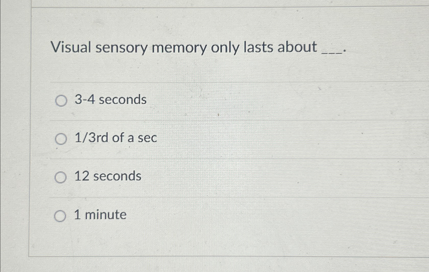Solved Visual sensory memory only lasts about3-4 ﻿seconds13 | Chegg.com