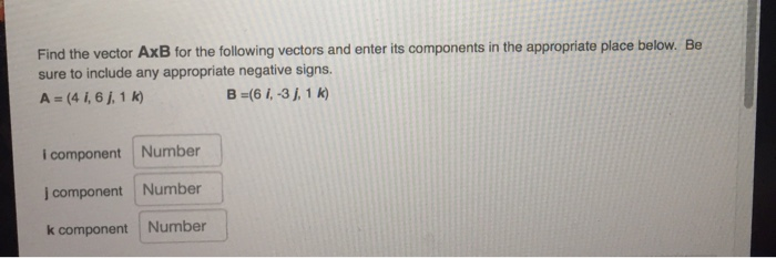 Solved Find the vector AXB for the following vectors and | Chegg.com