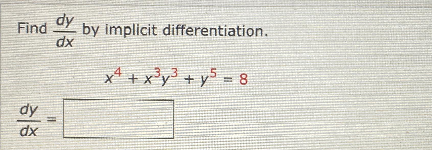Solved Find dydx ﻿by implicit | Chegg.com