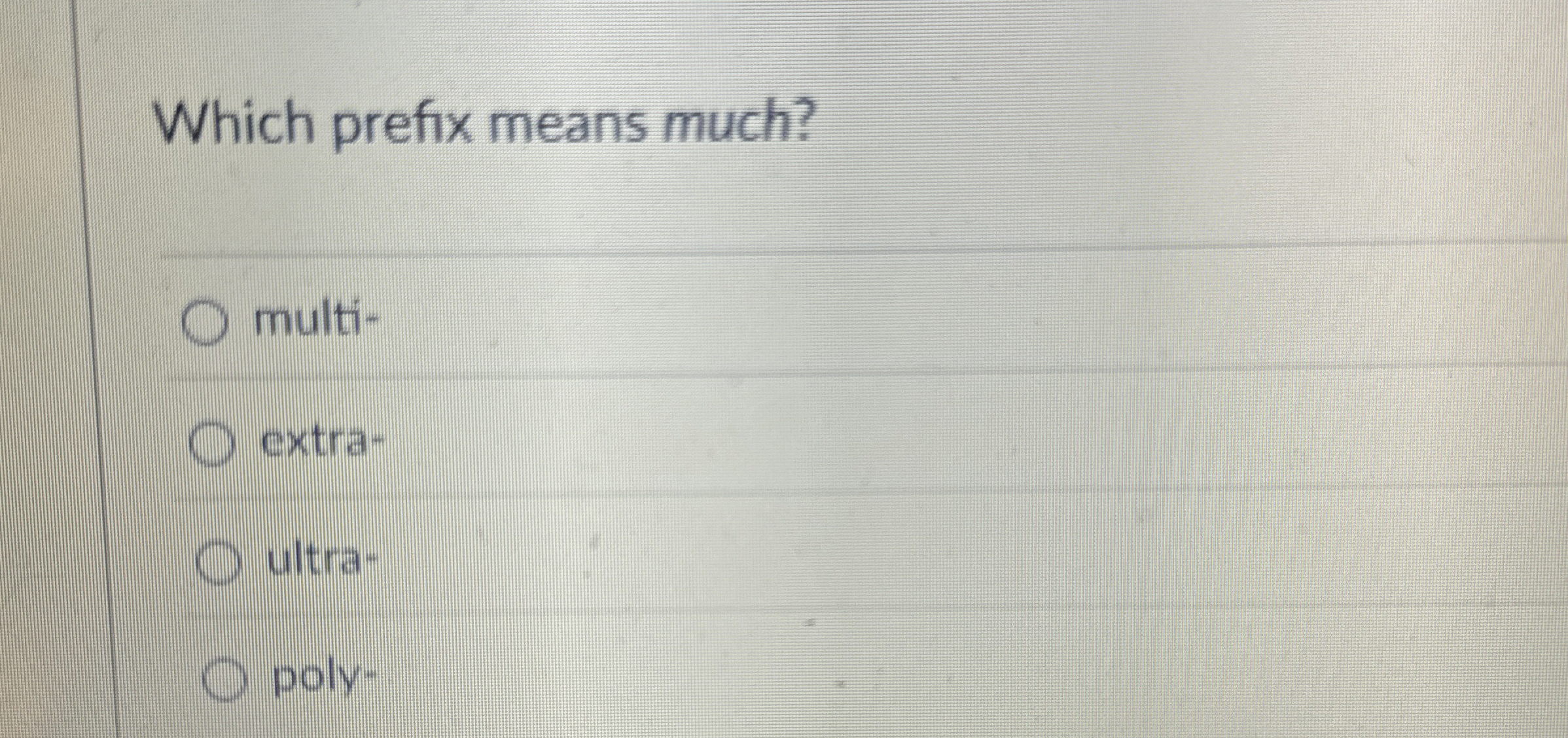 Solved Which prefix means much?multi-extra-ultra-poly- | Chegg.com