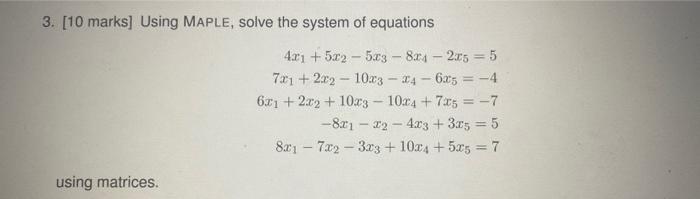 Solved 3. [10 marks] Using MAPLE, solve the system of | Chegg.com