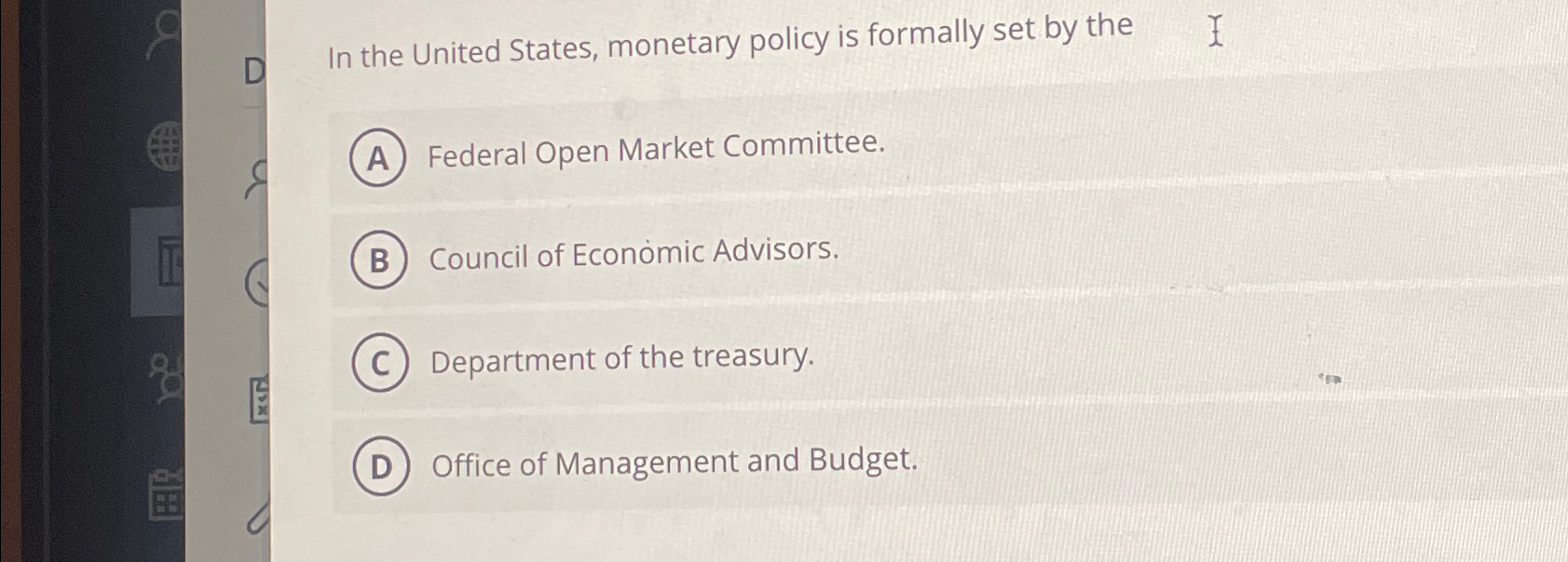 Solved D In the United States, monetary policy is formally | Chegg.com