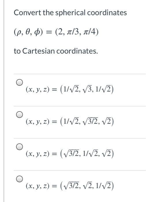 Solved Convert the spherical coordinates (p, 0, ) = (2, #/3, | Chegg.com