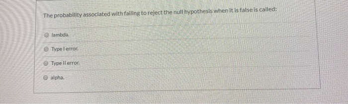 Solved The probability associated with failing to reject the | Chegg.com