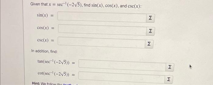 [Solved]: Given that ( x= sec ^{-1}(-2 sqrt{5}) ), find