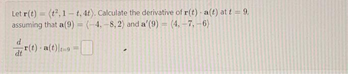 Solved Let r(t)= t2,1−t,4t . Calculate the derivative of | Chegg.com