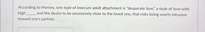 Solved According to Horney, one type of insecure adult | Chegg.com