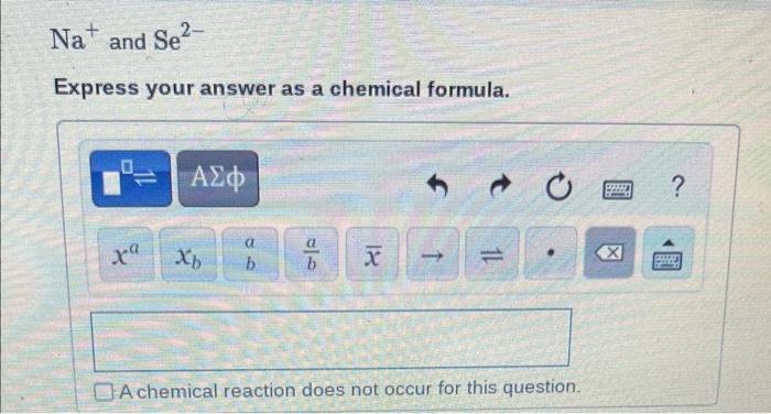 Solved Na+and Se2− Express your answer as a chemical | Chegg.com