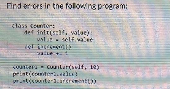 Solved Find errors in the following program: class counter: | Chegg.com