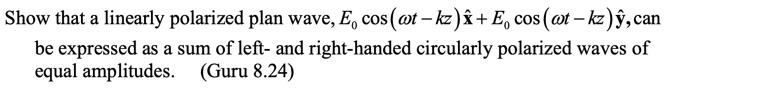 Solved Show that a linearly polarized plan wave, | Chegg.com