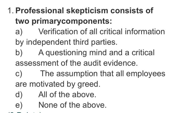 Solved 1. Professional skepticism consists of two | Chegg.com