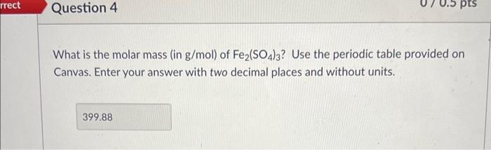 Solved What is the molar mass (in g/mol ) of Fe2(SO4)3 ? Use | Chegg.com