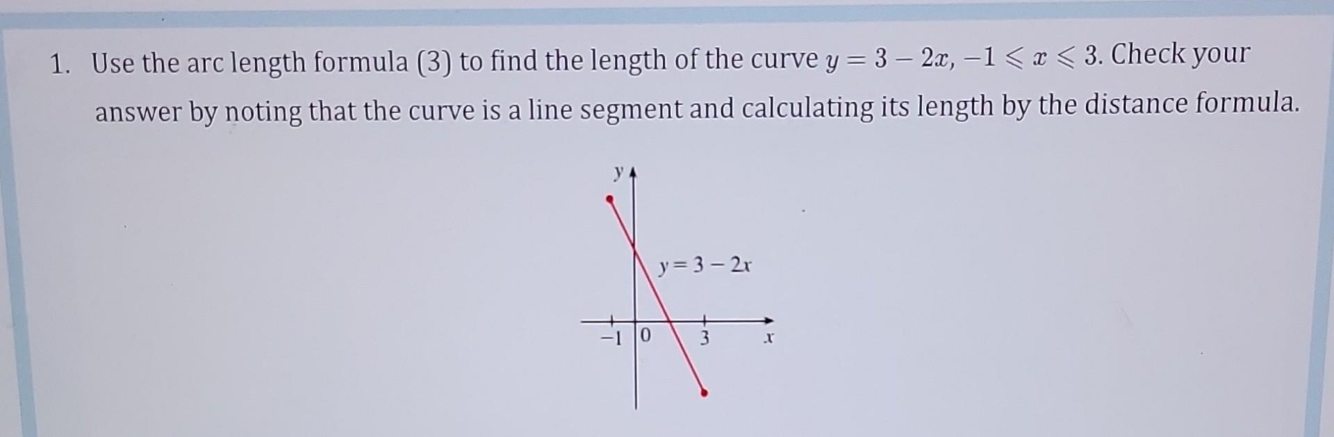 Solved 1. Use the arc length formula (3) to find the length | Chegg.com