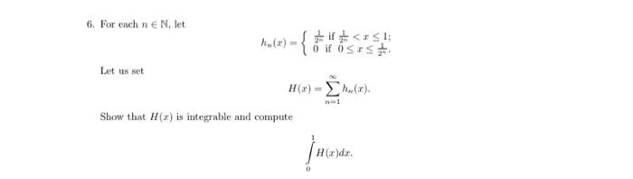 Solved 6. For euch n∈N, let hn(x)={2n1 if 2n1 | Chegg.com