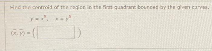 Solved Find the centroid of the region in the first quadrant | Chegg.com