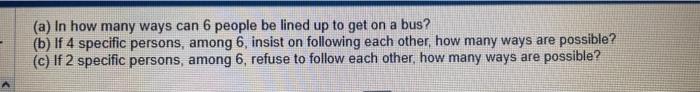Solved (a) In how many ways can 6 people be lined up to get | Chegg.com