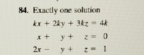 Solved Exactly one solutionkx+2ky+3kz=4kx+y+z=02x-y+z=1 | Chegg.com