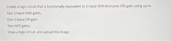 Solved Create a logic circuit that is functionally | Chegg.com