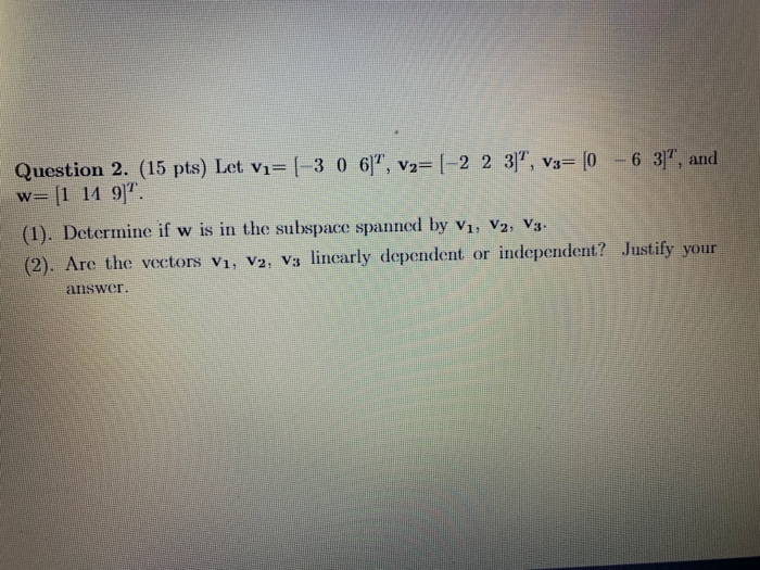 Solved 1) Determine if w is in the subspace spanned by v1, | Chegg.com