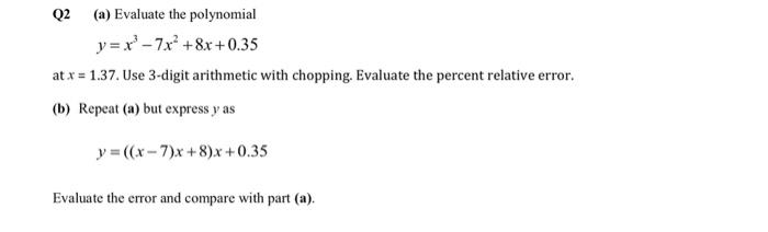Solved Q2 (a) Evaluate the polynomial y=x3−7x2+8x+0.35 at | Chegg.com