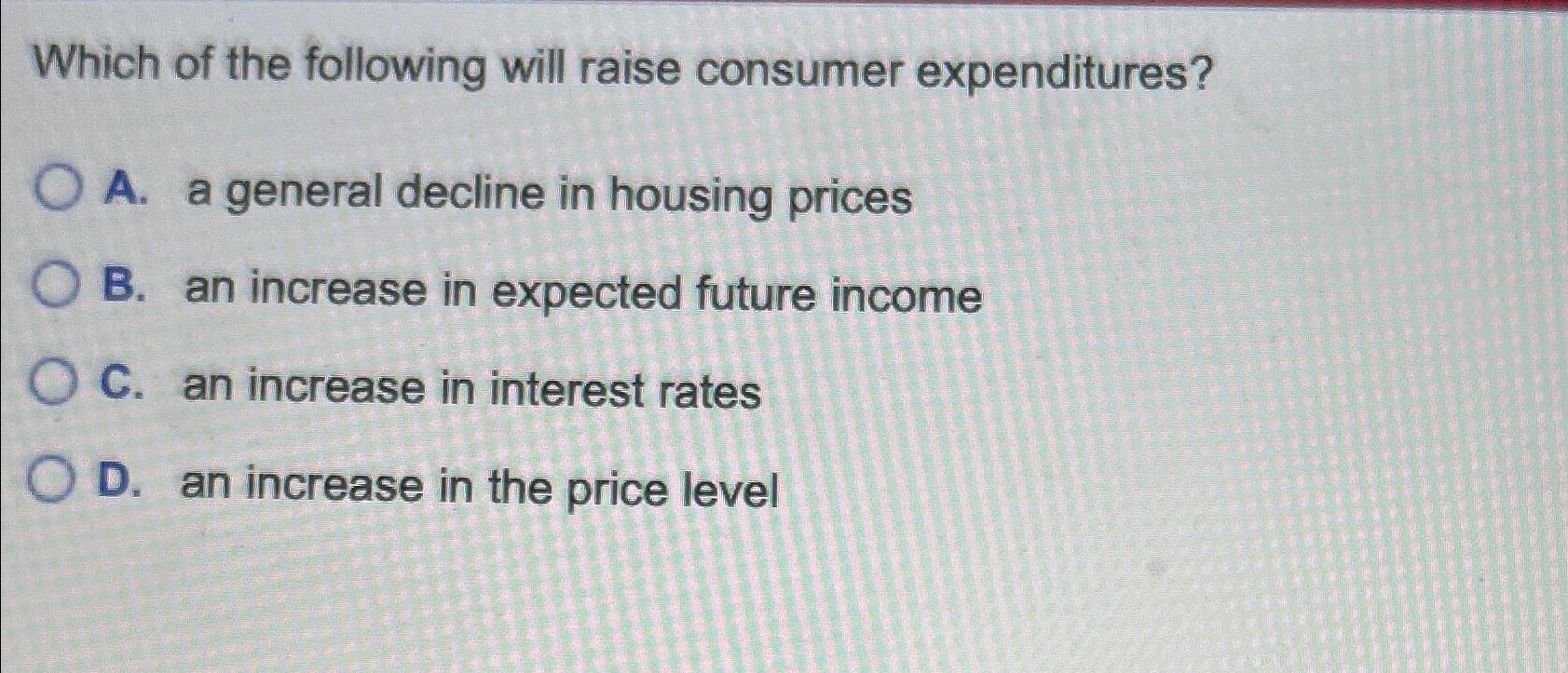 Solved Which of the following will raise consumer | Chegg.com