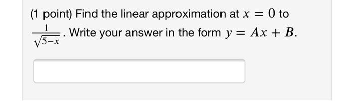 Solved ( 1 point) Find the linear approximation at x=0 to | Chegg.com