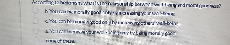 Solved According to hedonism. what is the relationship | Chegg.com