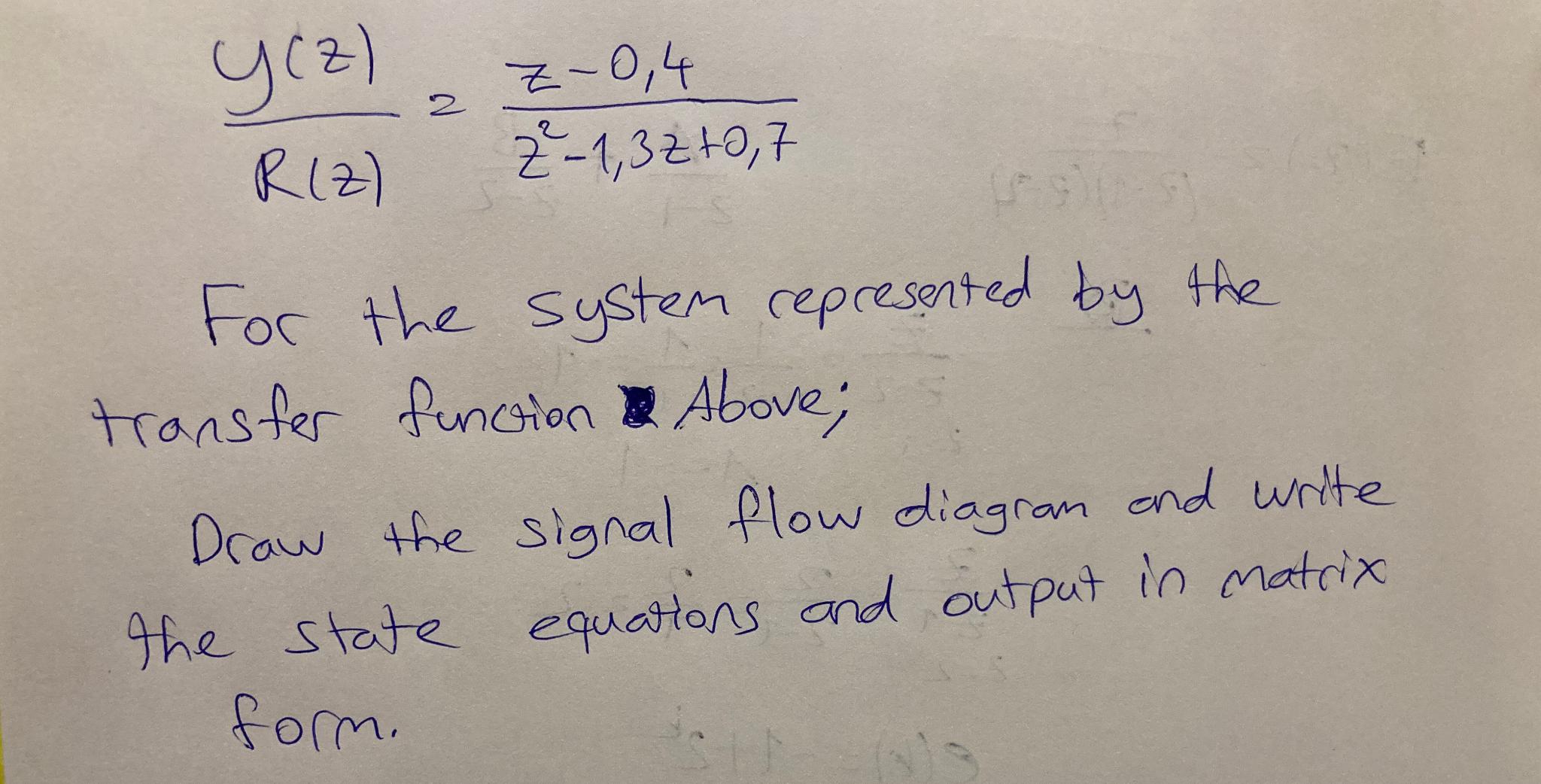 Solved y(z)R(z)=z-0,4z2-1,3z+0,7For the system represented | Chegg.com