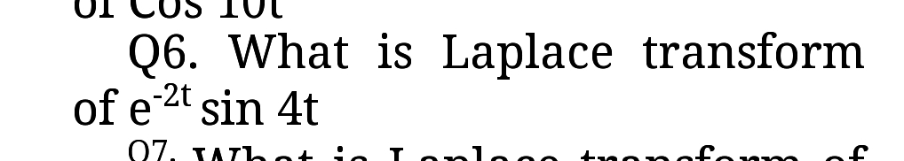 Solved Q6. ﻿What is Laplace transform of e-2tsin4t | Chegg.com