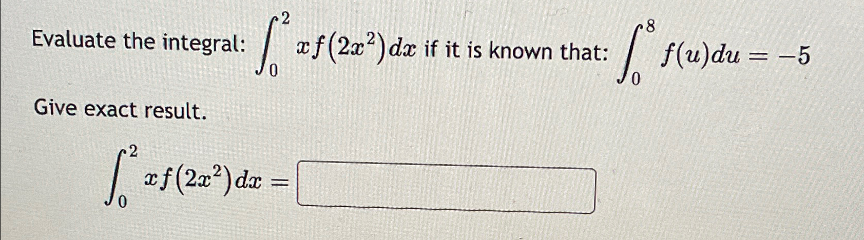 Solved Evaluate the integral: ∫02xf(2x2)dx ﻿if it is known | Chegg.com