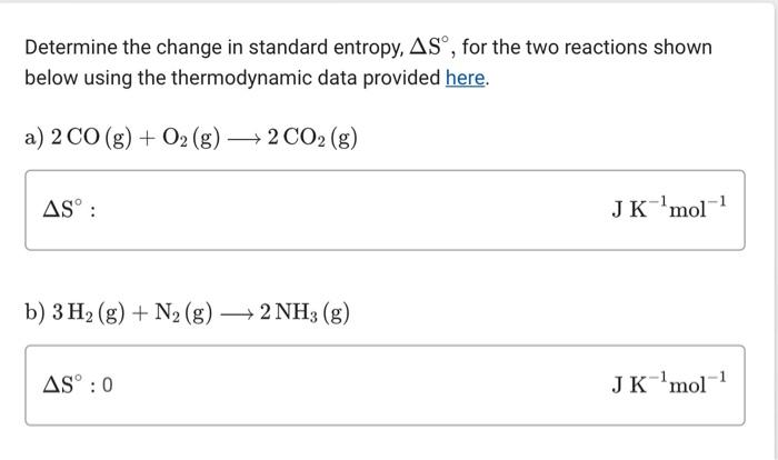 Solved Determine the change in standard entropy, ΔS∘, for | Chegg.com