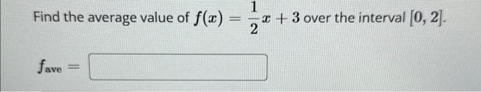 Solved Find the average value of f(x)=21x+3 over the | Chegg.com
