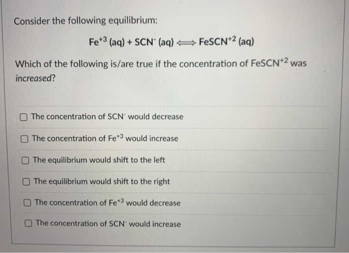 Solved Consider the following equilibrium: Fe+3 (aq) + SCN | Chegg.com