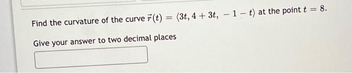 Solved Find the curvature of the curve r(t)= 3t,4+3t,−1−t | Chegg.com