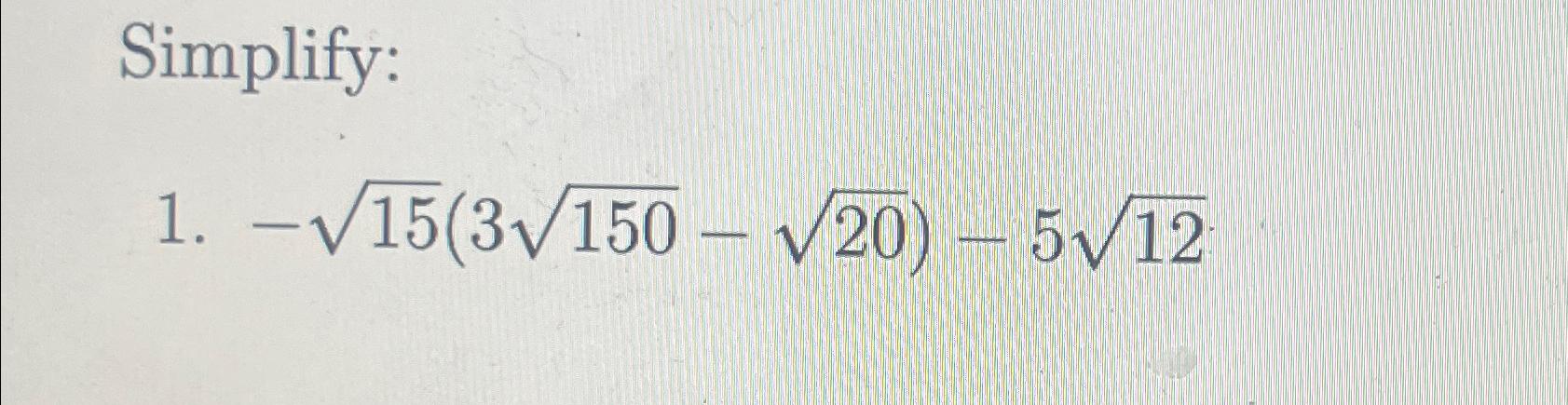 Solved Simplify:-152(31502-202)-5122 | Chegg.com
